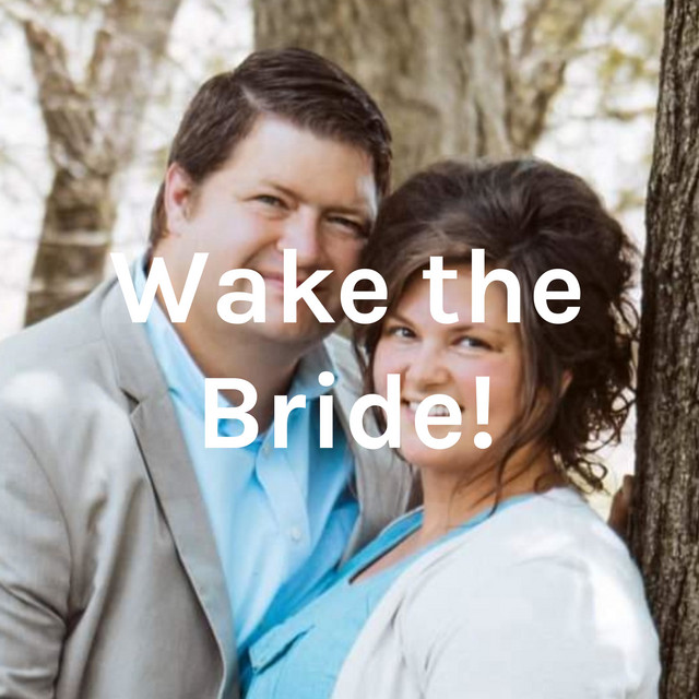 Wake the Bride! | Podcast on Spotify