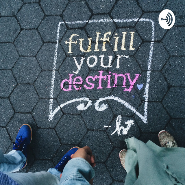 Fulfill Your Destiny | Podcast on Spotify