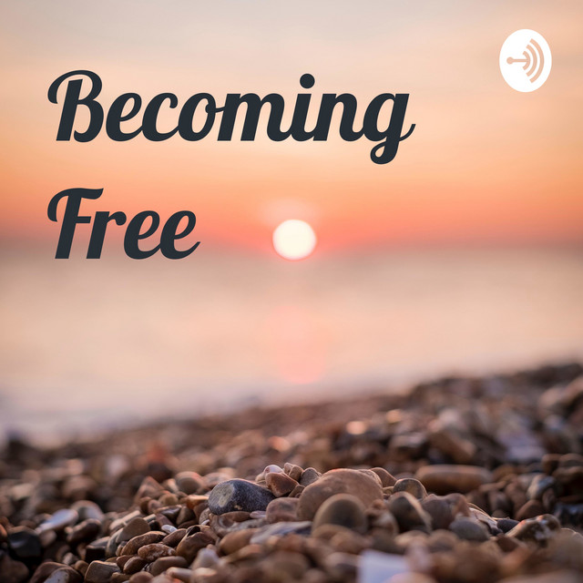 Becoming Free | Podcast on Spotify