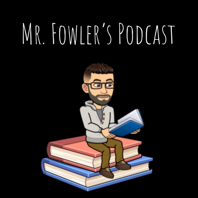 Mr. Fowler's Podcast | Podcast on Spotify