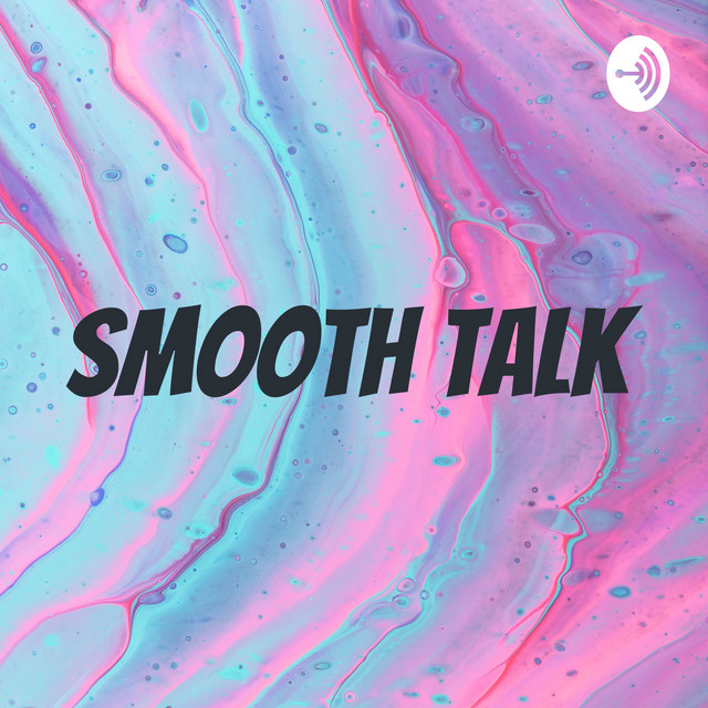 Smooth Talk | Podcast on Spotify