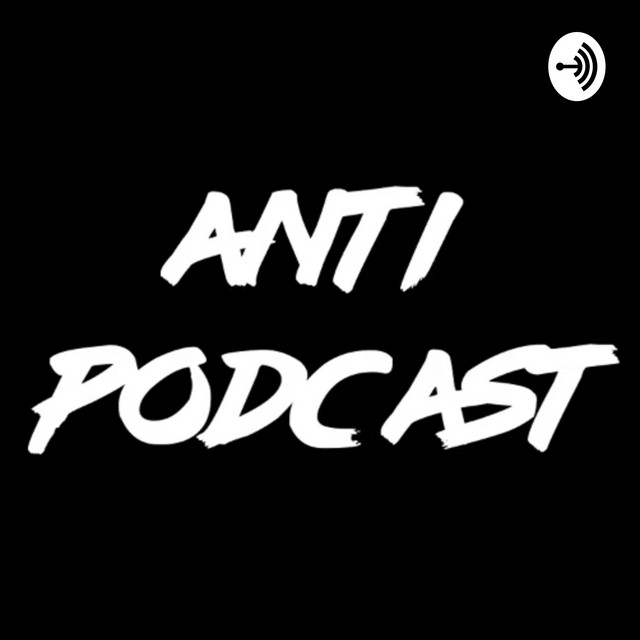 Anti-Podcast | Podcast on Spotify