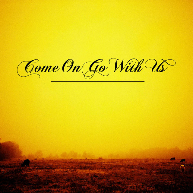 Come On Go With Us on Spotify