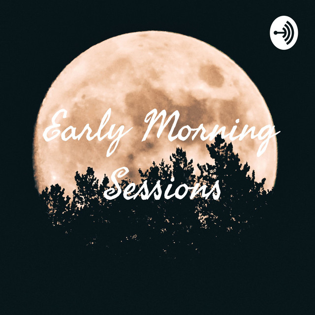 Early Morning Sessions | Podcast on Spotify