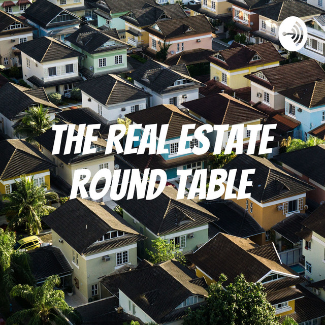 The Real Estate Round Table | Podcast on Spotify