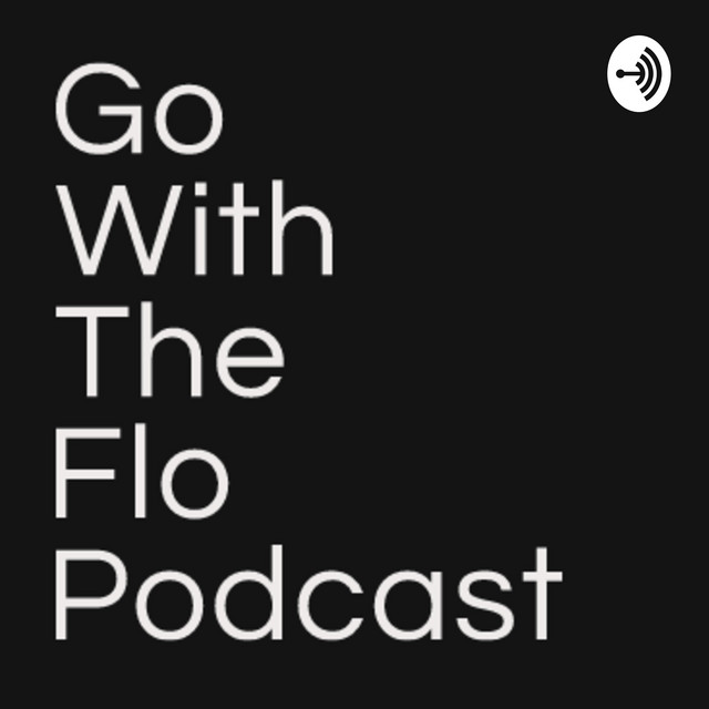 Go With The Flo Podcast | Podcast on Spotify