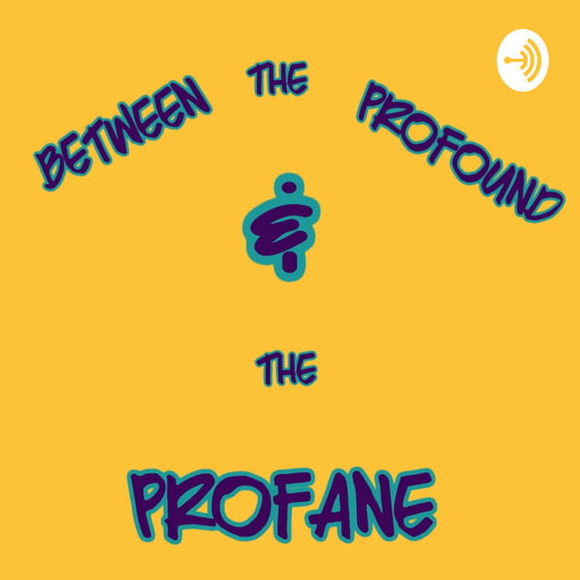Between the Profound & the Profane: a Comedy podcast | Podcast on Spotify