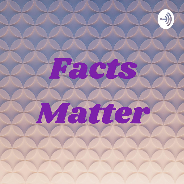 Facts Matter | Podcast on Spotify