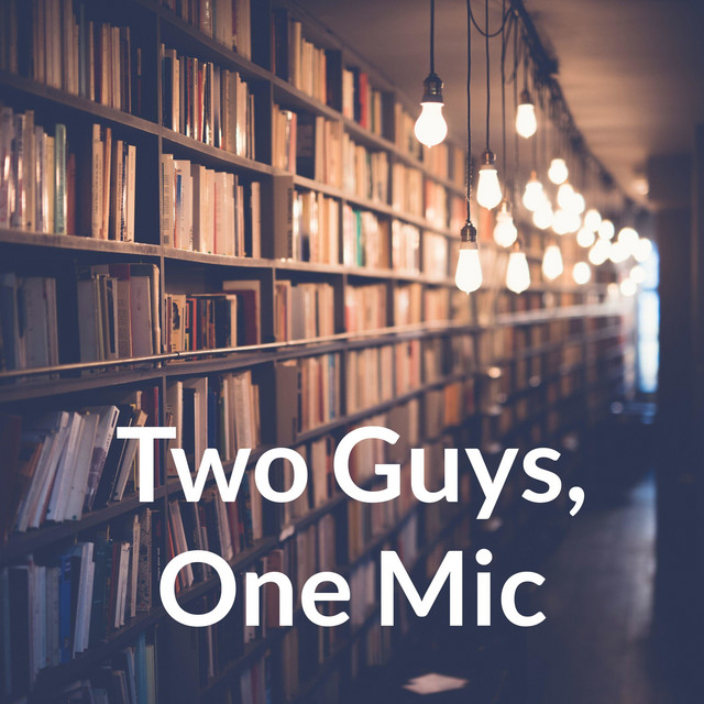 Two Guys, One Mic | Podcast on Spotify