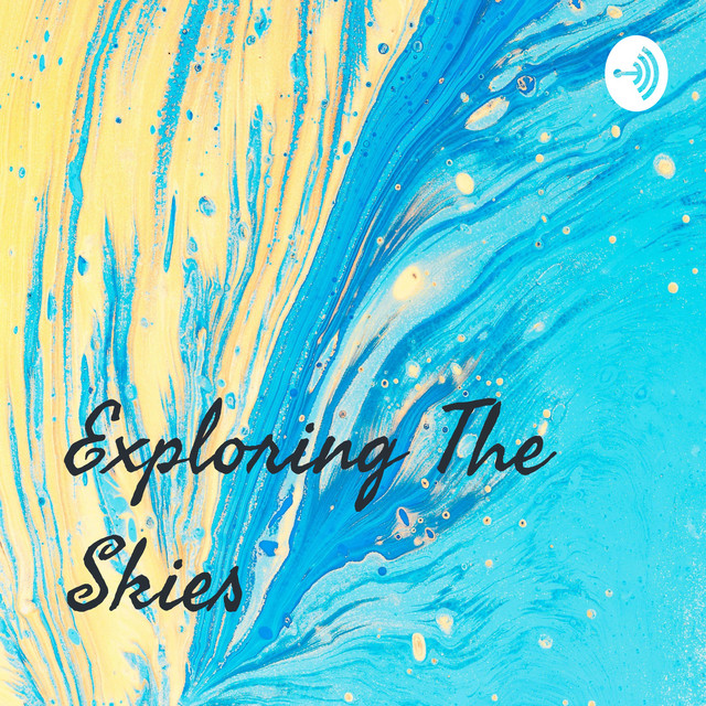 Exploring The Skies | Podcast on Spotify