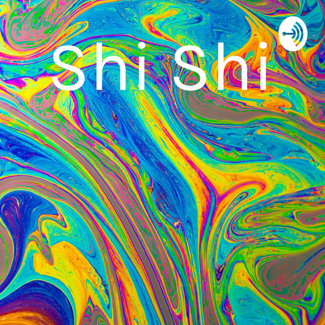 Shi Shi | Podcast on Spotify