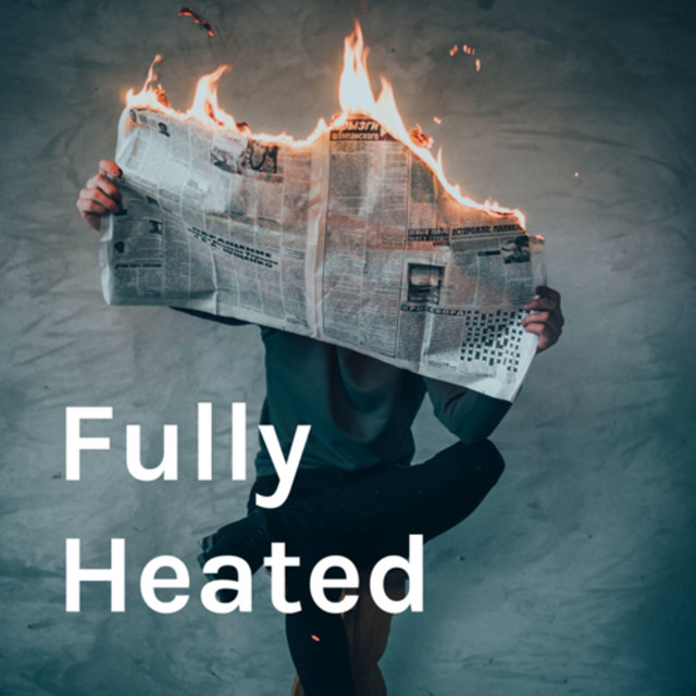Fully Heated with Elijah Milly | Podcast on Spotify