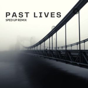 Past Lives (sped up) - Remix - playlist by Nova | Spotify