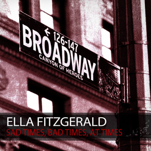 Ella Fitzgerald – Sad Times, Bad Times, At Times - playlist by rasa ...