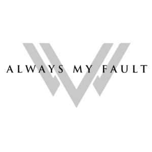 Always My Fault