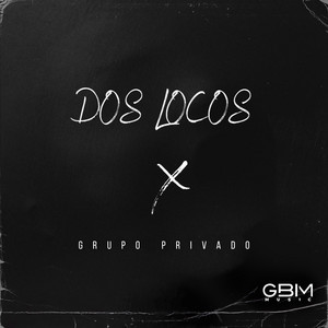 Dos Locos - Grupo Privado BPM & Key Analysis | SongData.io
