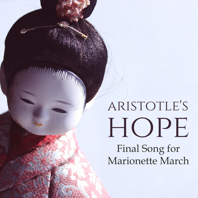 Final Song for Marionette March - Single by Aristotle's Hope | Spotify