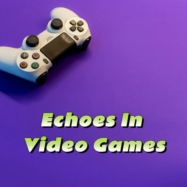 Echoes In Video Game - Compilation by Various Artists | Spotify