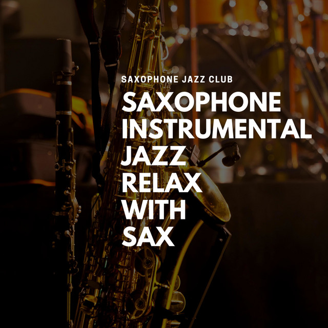 Sax Relax - Cool Jazz Sax - song and lyrics by Saxophone Jazz Club ...