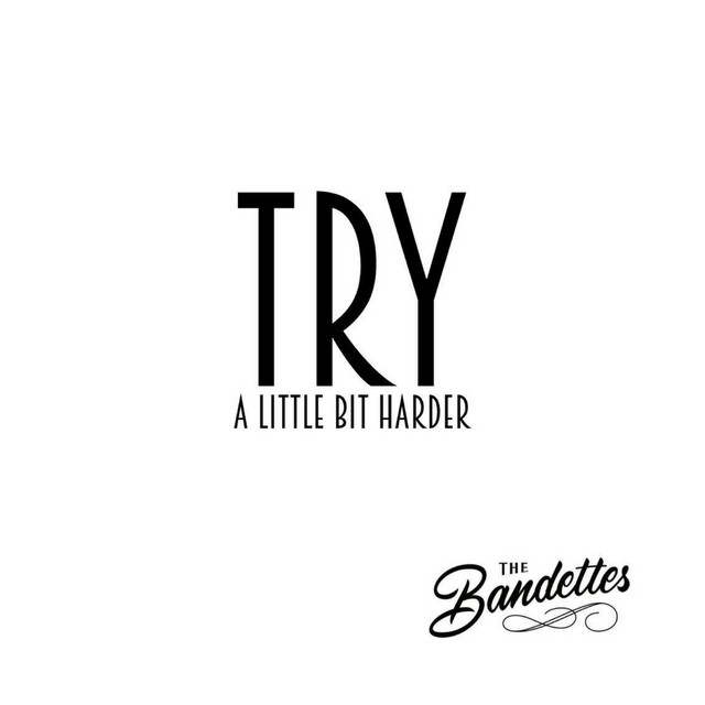 Try a Little Bit Harder - Single by The Bandettes | Spotify