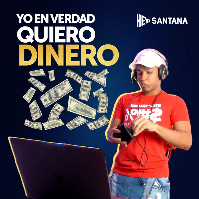 Yo En Verdad Quiero Dinero - Single by Hey Santana | Spotify