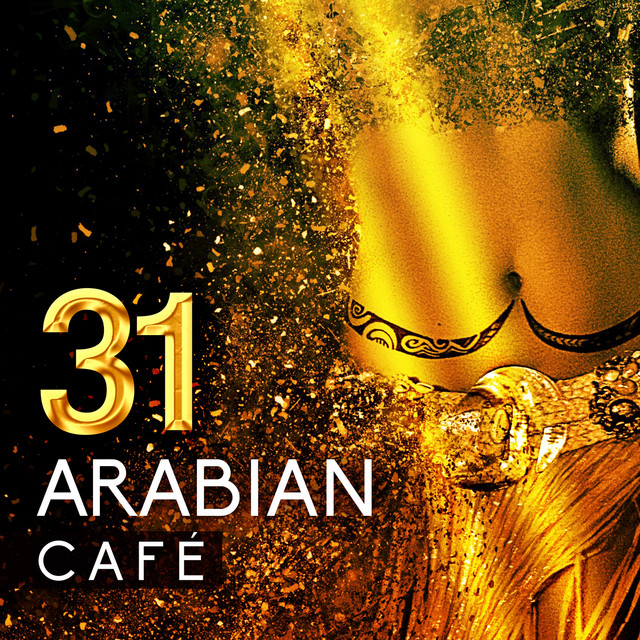 Arabian Café: 31 Hypnotic Oriental Songs, Sensual Slow Belly Dance ...