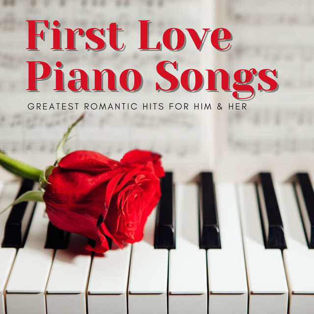 First Love Piano Songs: Greatest Romantic Hits for Him & Her - Album by ...