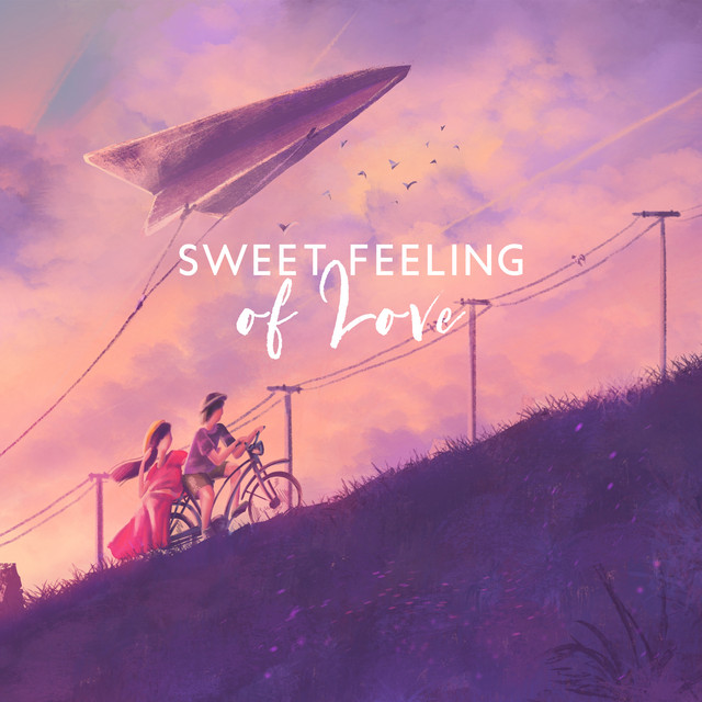 Sweet Feeling of Love: Romantic Music for Lovers, Sweet Ballads for a ...