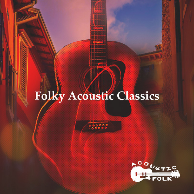 Folky Acoustic Classics - Album by Acoustic Folk | Spotify