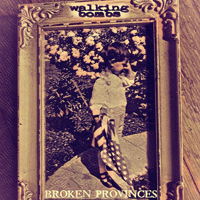 Broken Provinces - Album by Walking Bombs | Spotify