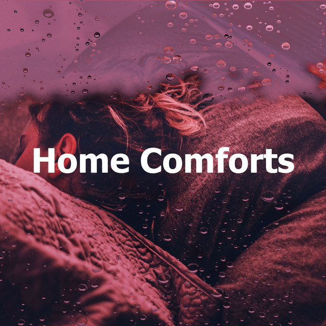 Home Comforts - Album by Sleep Sounds Rain | Spotify
