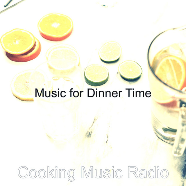 Music for Dinner Time - Album by Cooking Music Radio | Spotify