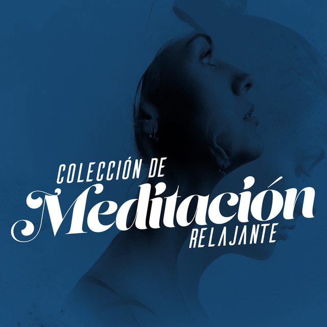 Colección de Meditación Relajante - Album by Meditacion Musical | Spotify