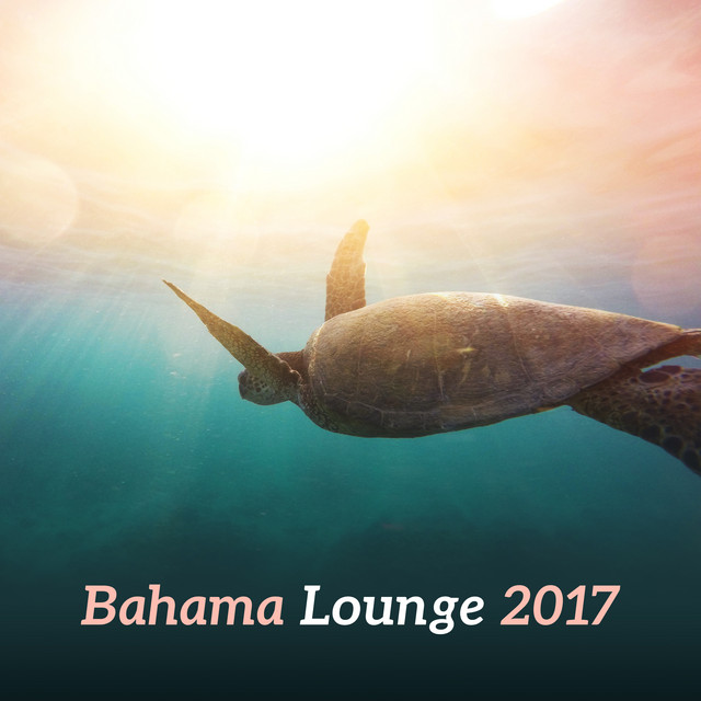 Bahama Lounge 2017 – Chill Out Music, Hot Party, Good Vibes Only, Relax ...