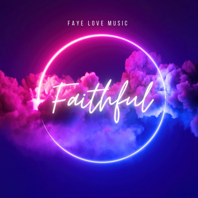Faithful - Single by Faye Love Music | Spotify
