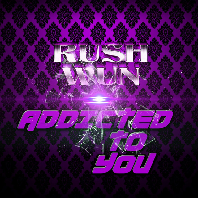 Addicted to You - Single by Rush Wun | Spotify