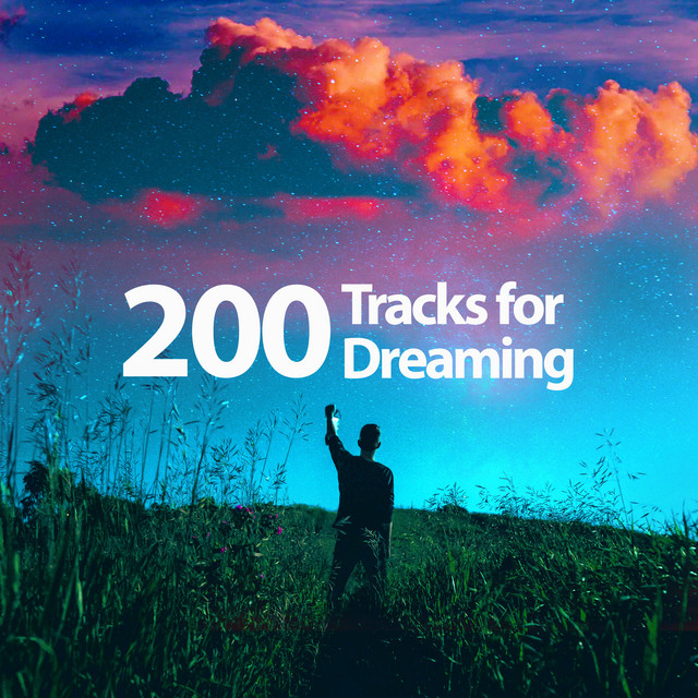 200 Tracks for Dreaming ! ! ! - Album by Musica para Dormir Dream House ...