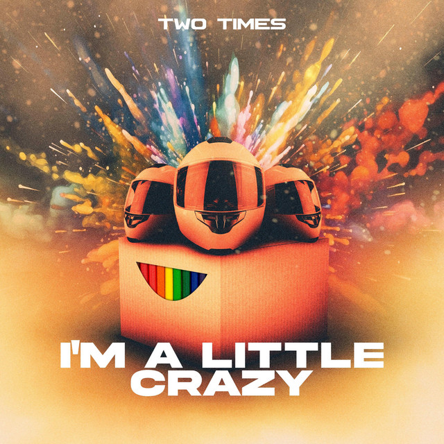 I'M A LITTLE CRAZY - song and lyrics by Two Times | Spotify