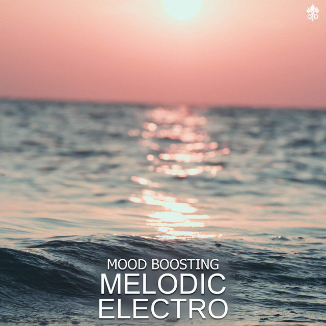 Mood Boosting Melodic Electro - EP by Various Artists | Spotify