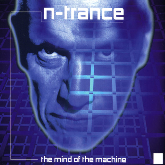 The Mind Of The Machine - Single by N-Trance | Spotify