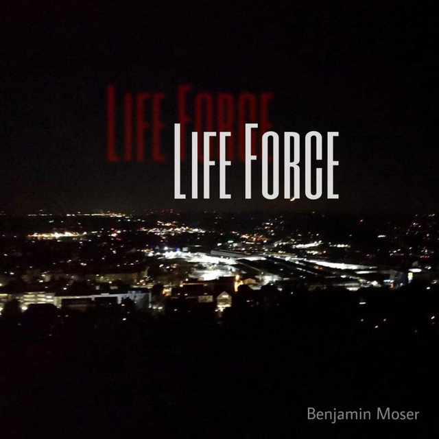 Life Force - song and lyrics by Benjamin Moser | Spotify
