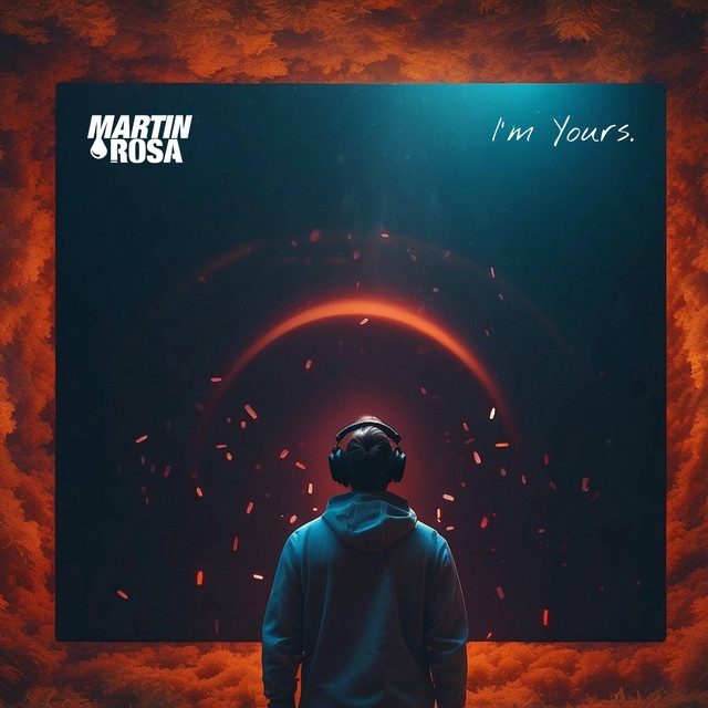 I'm Yours. - Single by Martin Rosa | Spotify