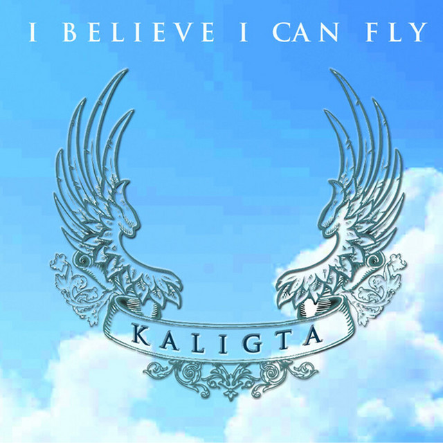 I Believe I Can Fly - Single by Kaligta | Spotify