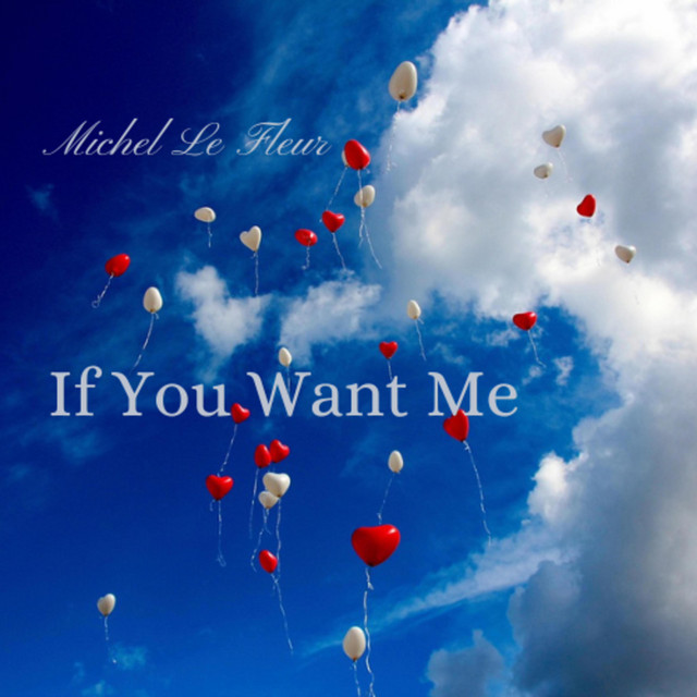 If You Want Me - Single by Michel Le Fleur | Spotify