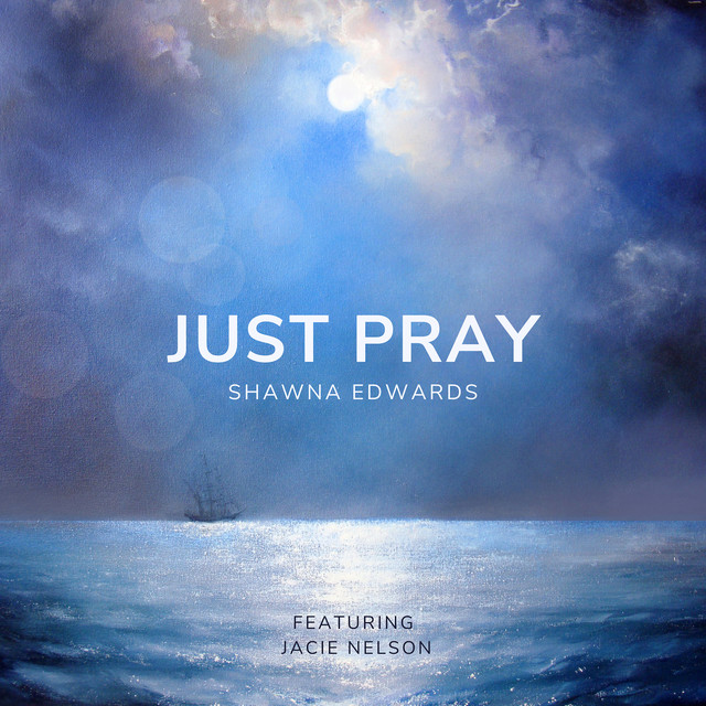 Just Pray - song and lyrics by Shawna Edwards, Jacie Nelson | Spotify