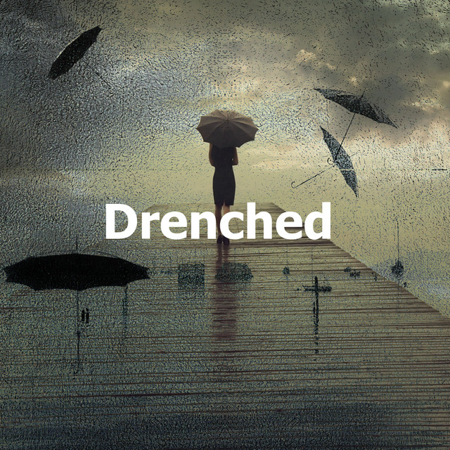 Drenched - Album by Sounds of Rain | Spotify