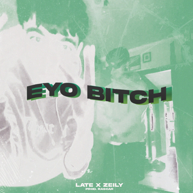 EYO BITCH - song and lyrics by LATE, ZEILY | Spotify