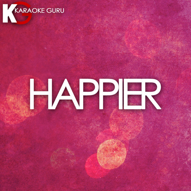 Happier (Originally Performed by Marshmello & Bastille) [Karaoke ...