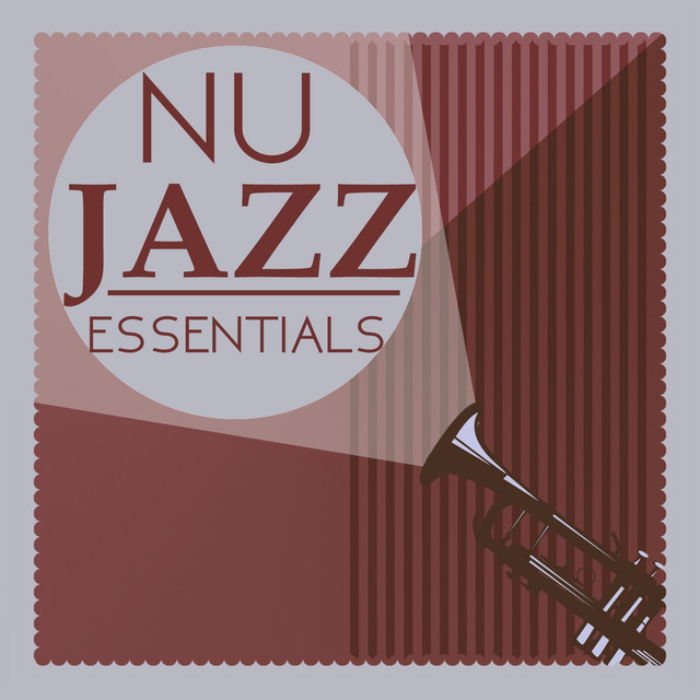 Nu Jazz Essentials - Compilation by Jazz Music Club in Paris | Spotify