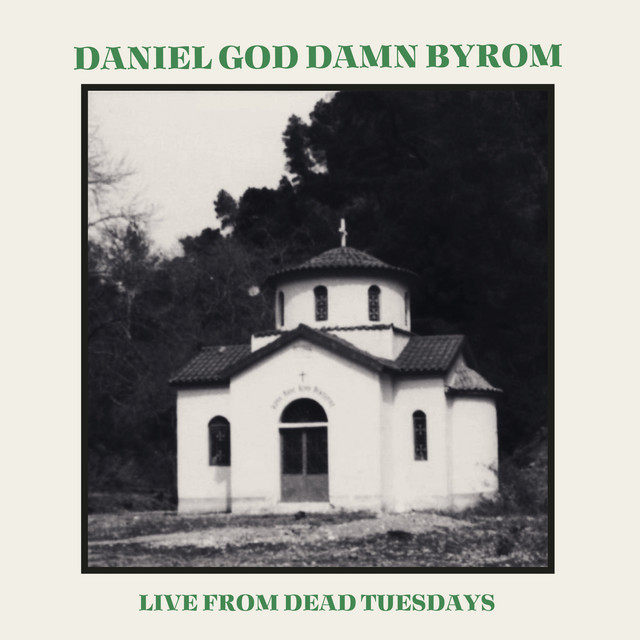 Live from Dead Tuesdays - EP by Daniel God Damn Byrom | Spotify